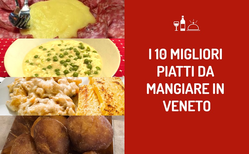 I 10 migliori piatti da mangiare in Veneto – Viaggi in corso